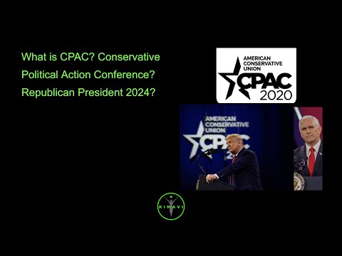What is CPAC? Conservative Political Action Conference? Republican President 2024?