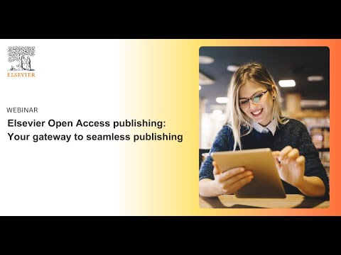 Elsevier Open Access publishing: Your gateway to seamless publishing