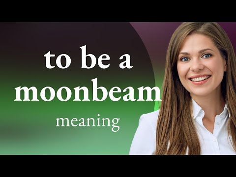 Unveiling the Meaning of "To Be a Moonbeam"