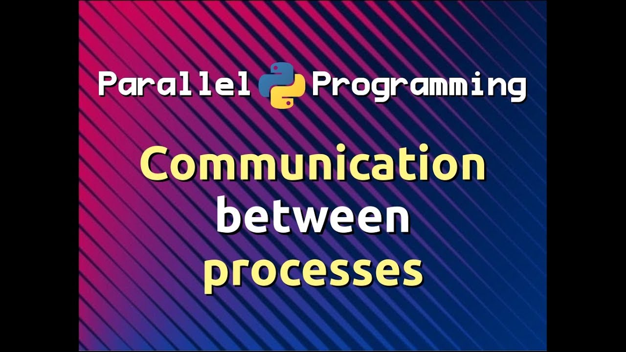 Communication between Processes | Parallel Programming in Python (Part-7)