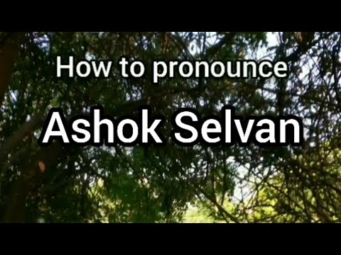 How to Pronounce Ashok Selvan