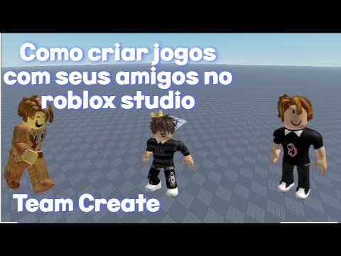 Como criar jogos com seus amigos no roblox studio (Team Create)