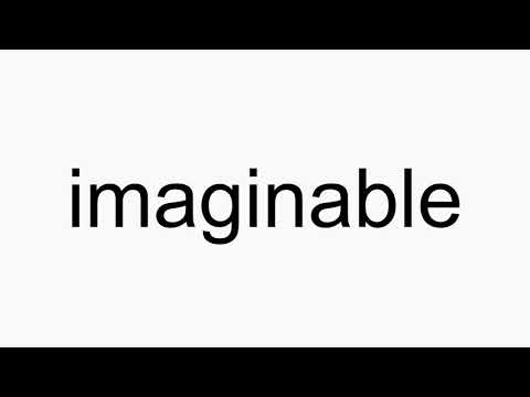 How to pronounce imaginable