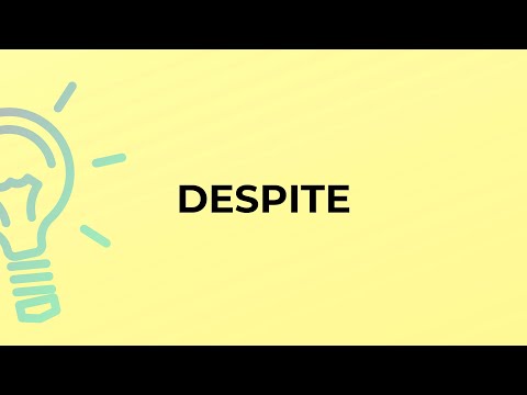 What is the meaning of the word DESPITE?