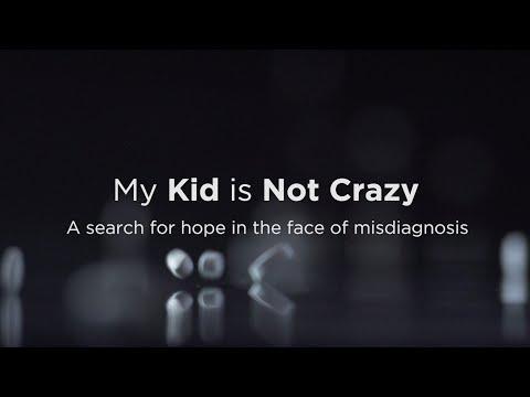 My Kid is Not Crazy: a search for hope in the face of misdiagnosis- cinema release (2018)