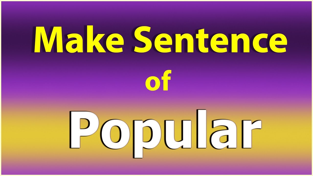 Make Sentence of Popular. Popular in a Sentence. Sentence Example Popular. Popular use ka Sentence.