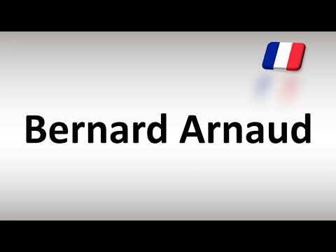 How to Pronounce Bernard Arnaud