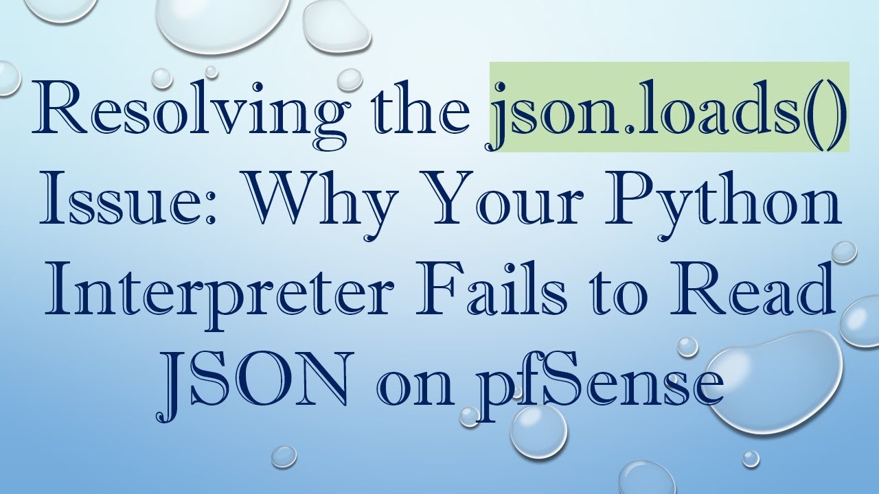 Resolving the json.loads() Issue: Why Your Python Interpreter Fails to Read JSON on pfSense