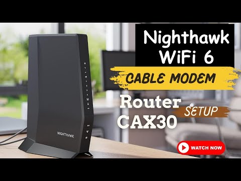 Nighthawk WiFi 6 Cable Modem Router CAX30 Review and Setup Guide