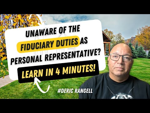 Unaware of the Fiduciary duties as Personal Representative? LEARN in 4 MINUTES!