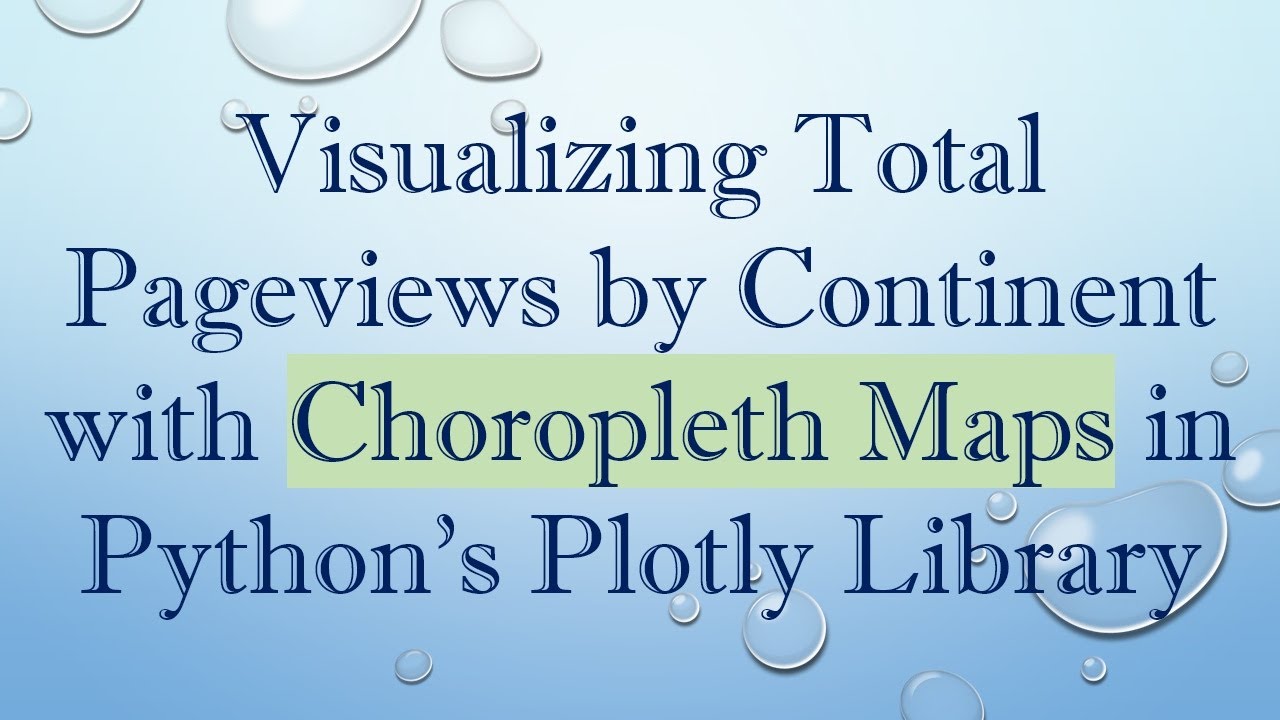 Visualizing Total Pageviews by Continent with Choropleth Maps in Python's Plotly Library
