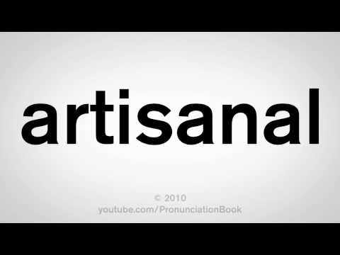 How To Pronounce Artisanal