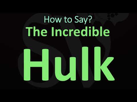 How to Pronounce The Incredible Hulk?