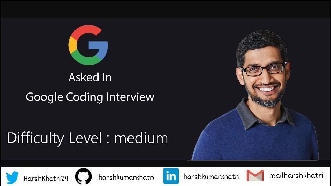 Google Coding Interview Question-1 || Difficulty-Medium