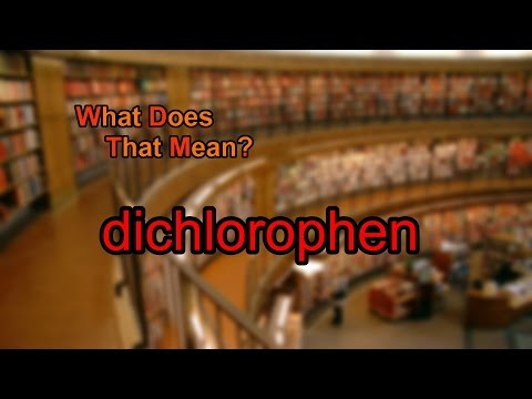 What does dichlorophen mean?