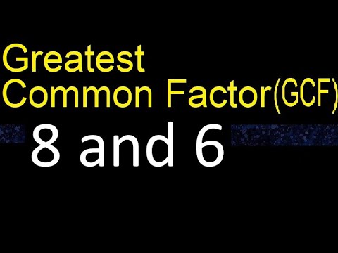 GCF 8 and 6 . greatest common factor . GCF(8 , 6) , How to Find GCF