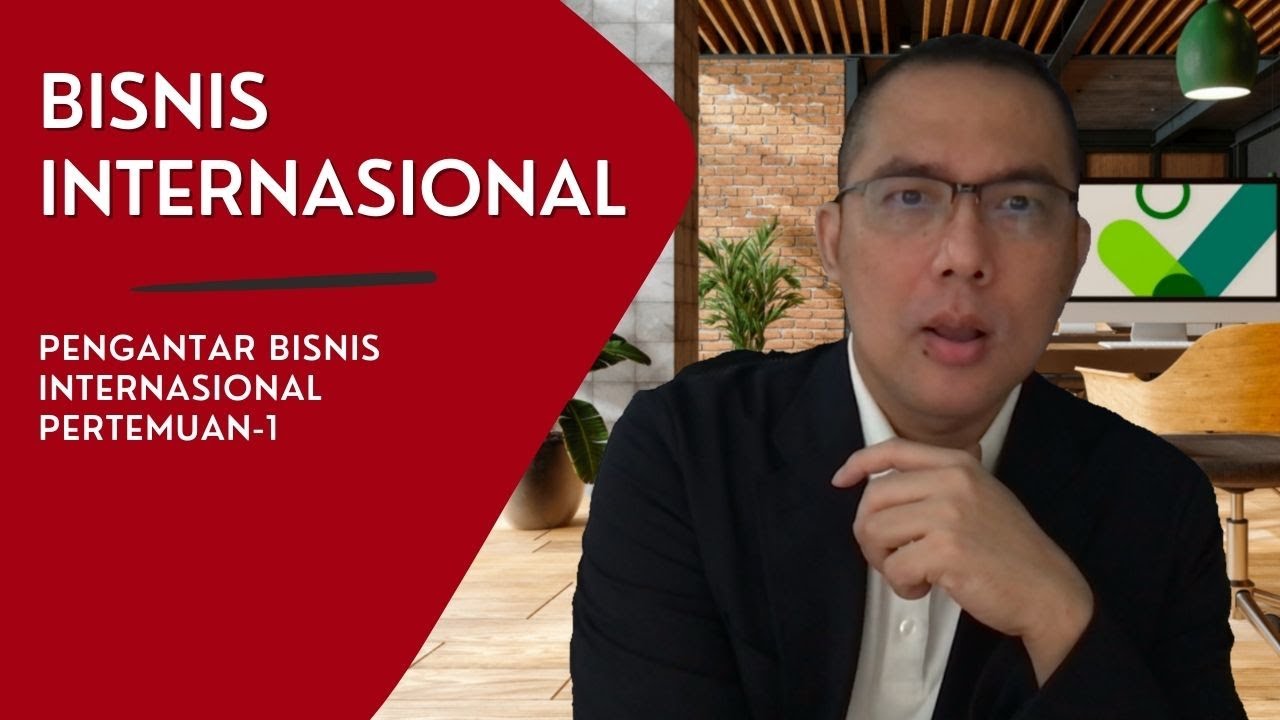 Bab 1: Pengantar Bisnis Internasional - Bisnis Internasional
