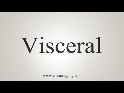How To Say Visceral