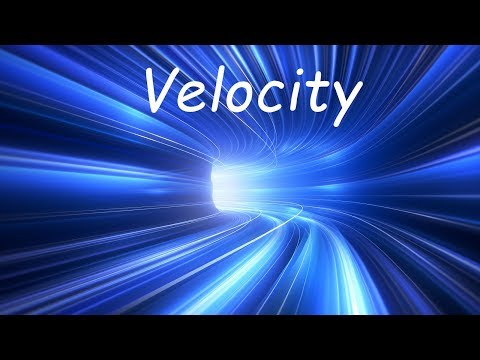 Physics - What Is Velocity?
