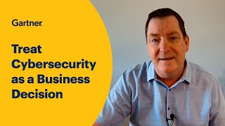 Treat Cybersecurity as a Business Decision