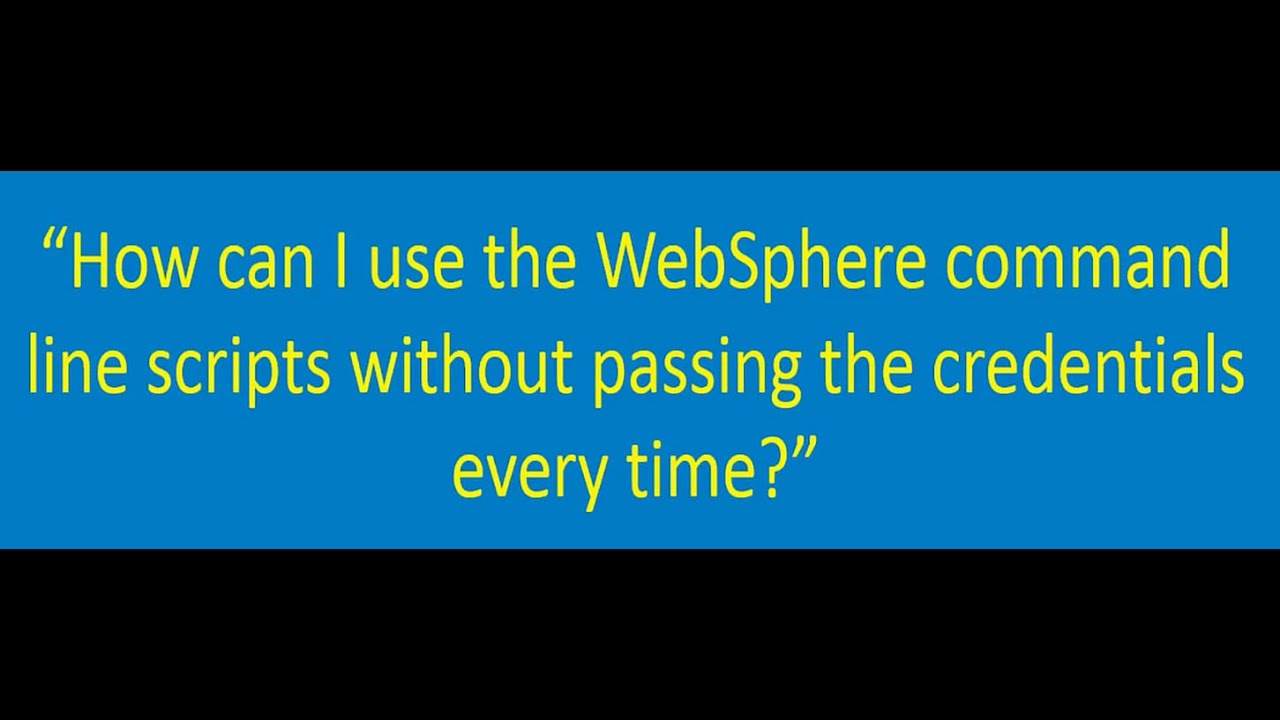 Using WebSphere command line scripts without passing credentials every time.