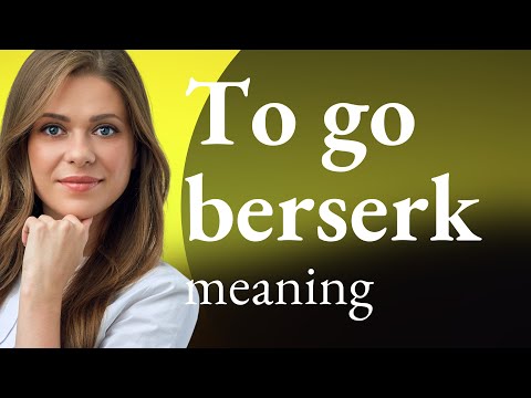 Understanding the Phrase "To Go Berserk": A Guide for English Learners