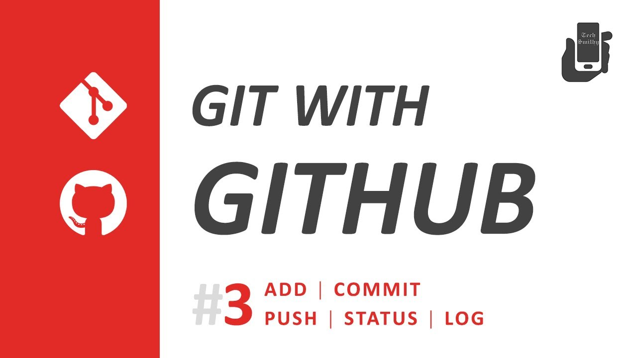 Git with Github - Part 3 - Add, Commit, Push, Status, Log