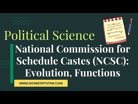 National Commission for Schedule Castes (NCSC): Evolution, Functions | Political Science