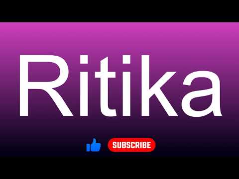 How to correctly pronounce - Ritika