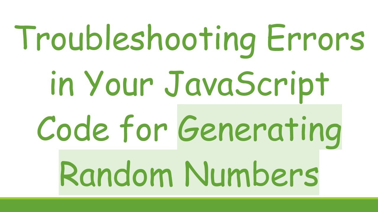 Troubleshooting Errors in Your JavaScript Code for Generating Random Numbers
