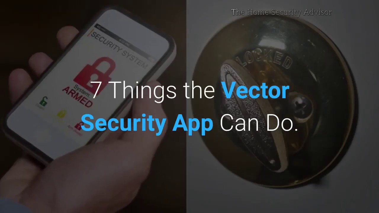 Vector Security App 7 Cool Things it Can Do