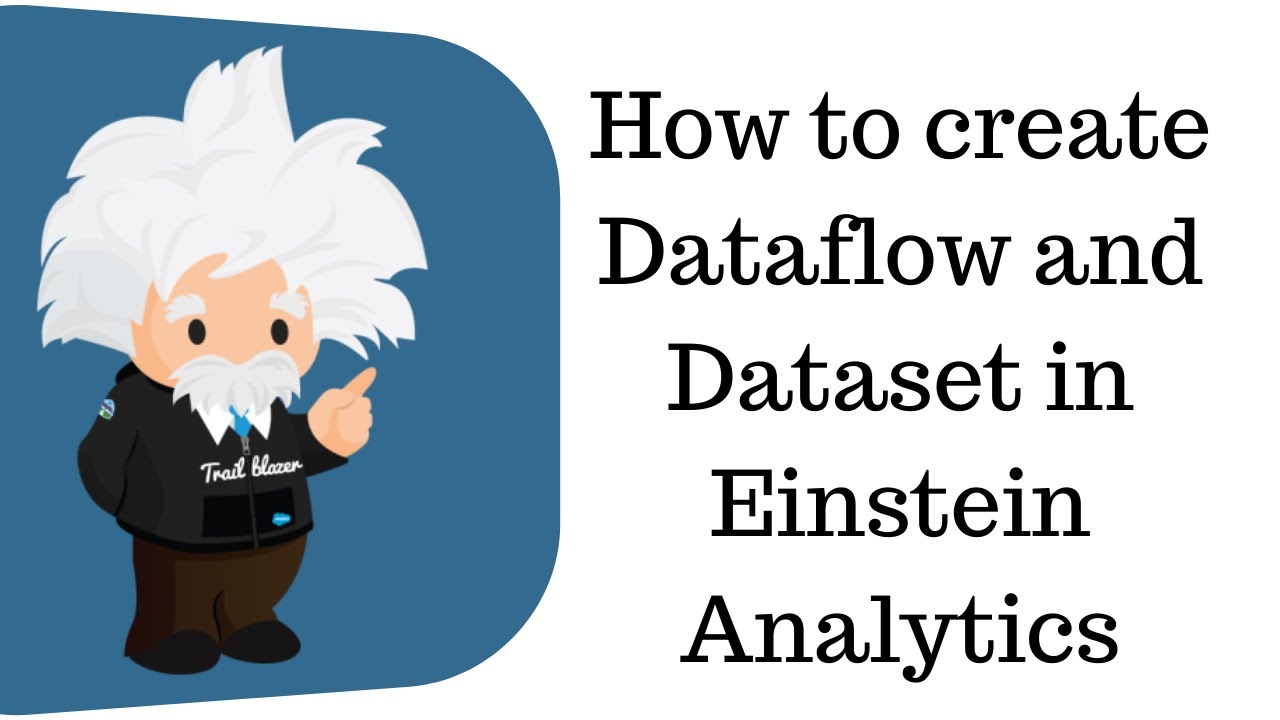 How to create a DataFlow & Dataset in Einstein Analytics