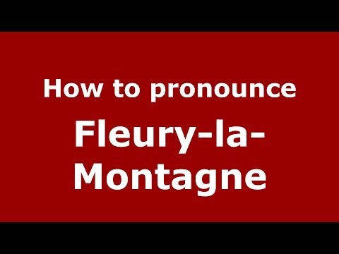How to pronounce Fleury-la-Montagne (French/France) - PronounceNames.com
