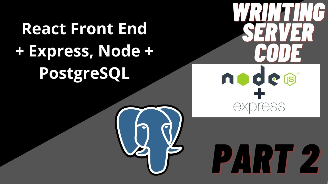 Writing The Backend Server Code: React + Express, Node.js + PostgreSQL Database - PART 2