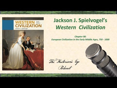 Chapter 08 Summary, Jackson J. Spielvogel, Western Civilization - Historian's Eye Podcast Series