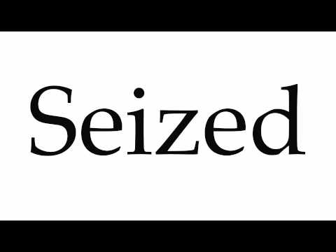 How to Pronounce Seized