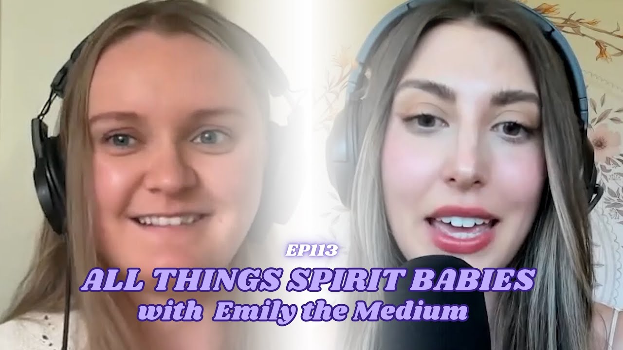 113 All Things Spirit Babies with Emily the Medium