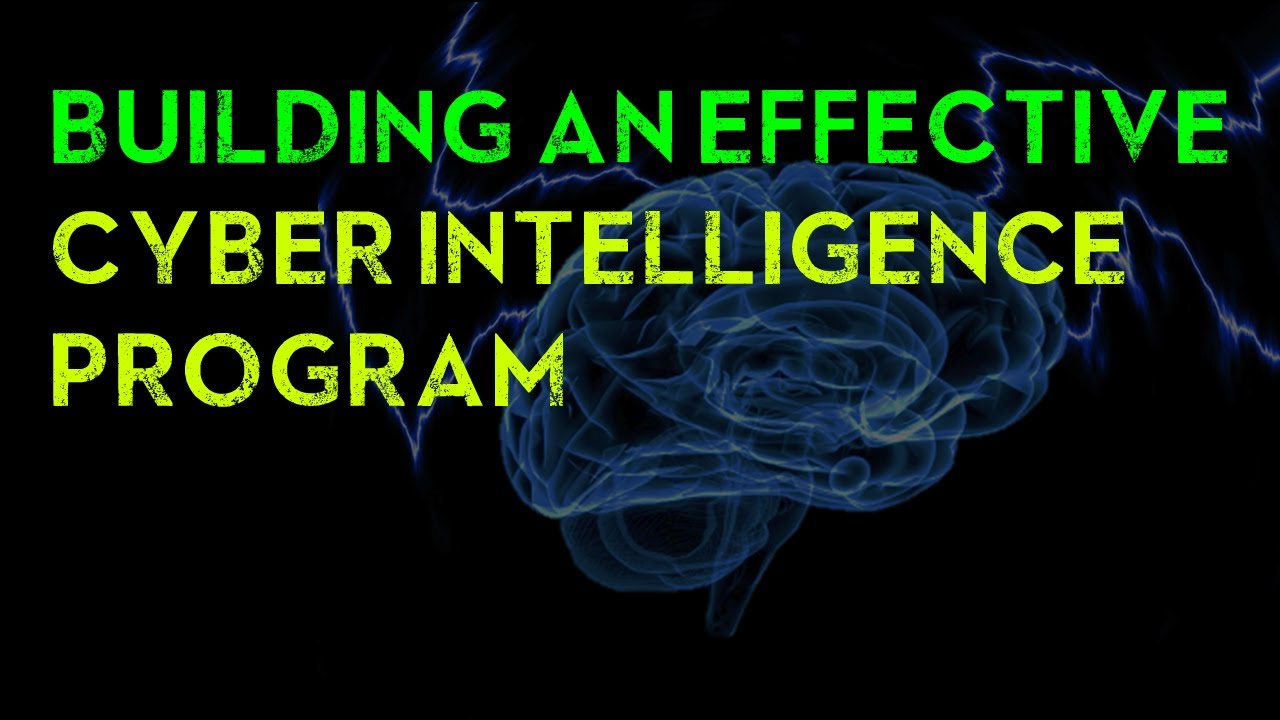 Building an Effective Cyber Intelligence Program