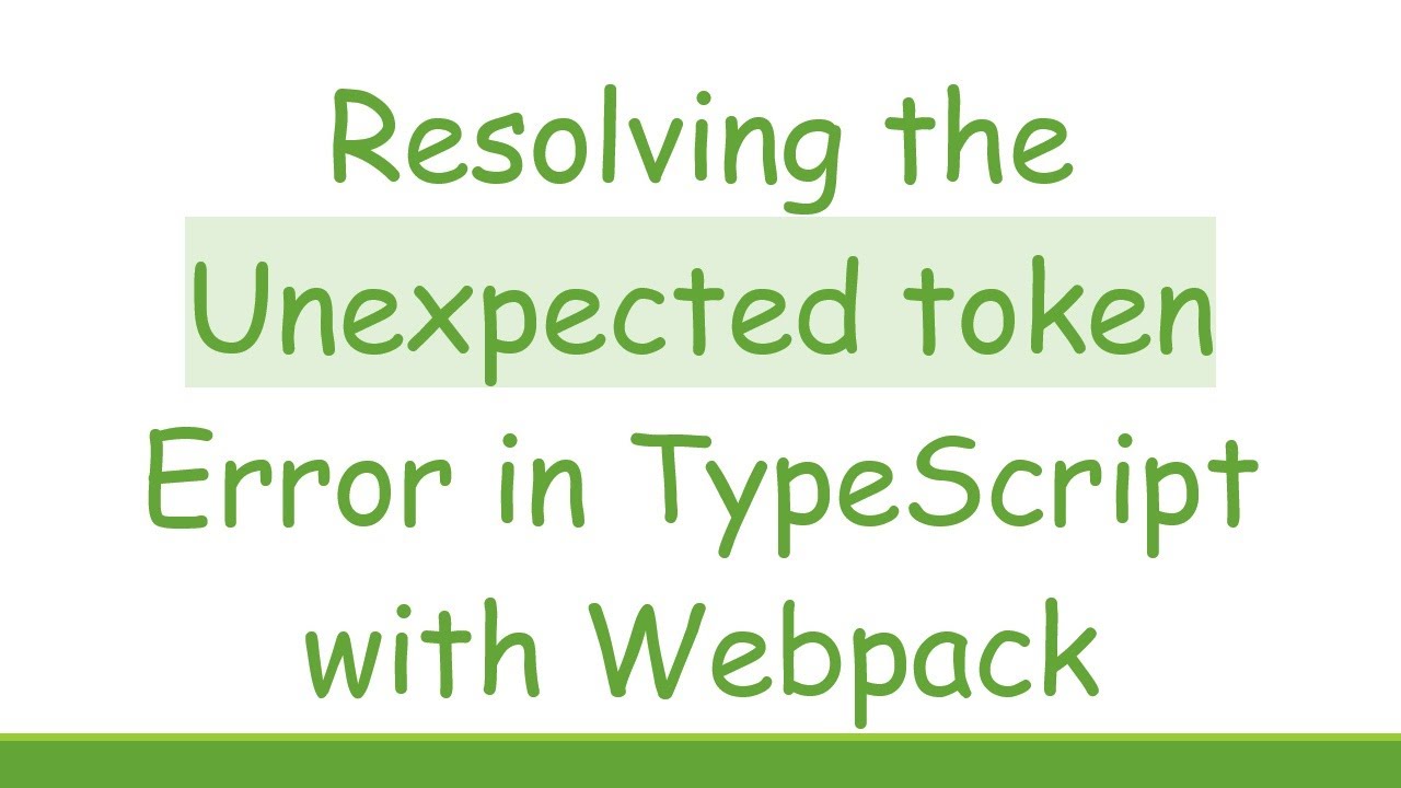 Resolving the Unexpected token Error in TypeScript with Webpack