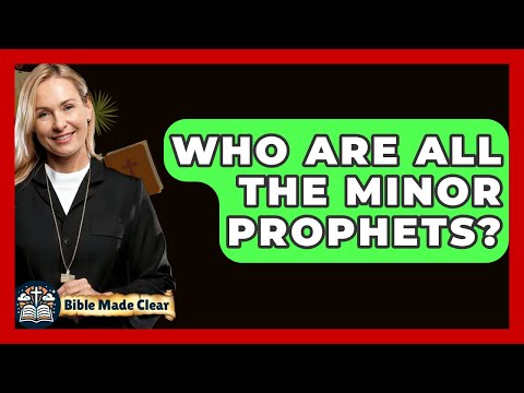 Who Are All The Minor Prophets? - BibleMadeClear.com