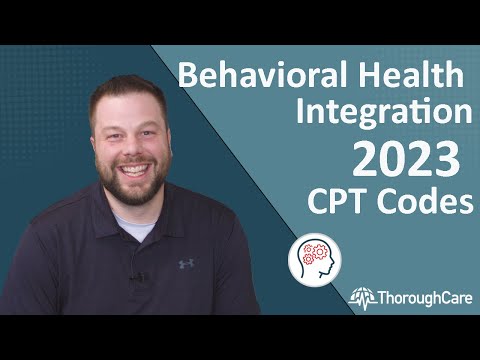 2023 Behavioral Health Integration (BHI) CPT Codes, Billing, and Reimbursements