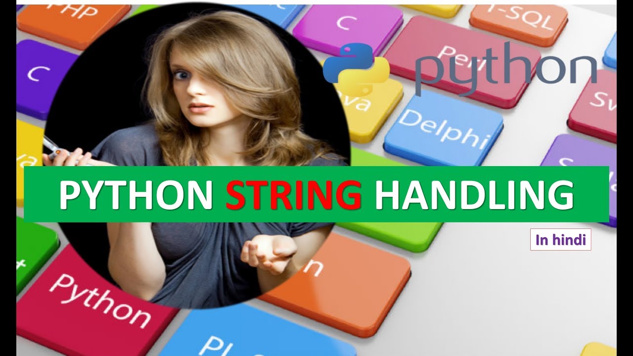 PYTHON STRING HANDLING TUTORIAL 4 (IN HINDI)