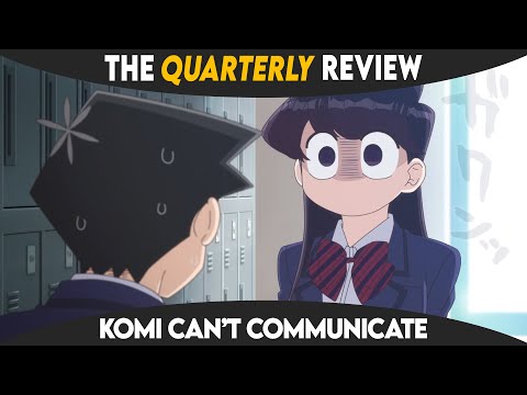 The Quarterly Review | Komi Can't Communicate (Is It Worth Watching?)