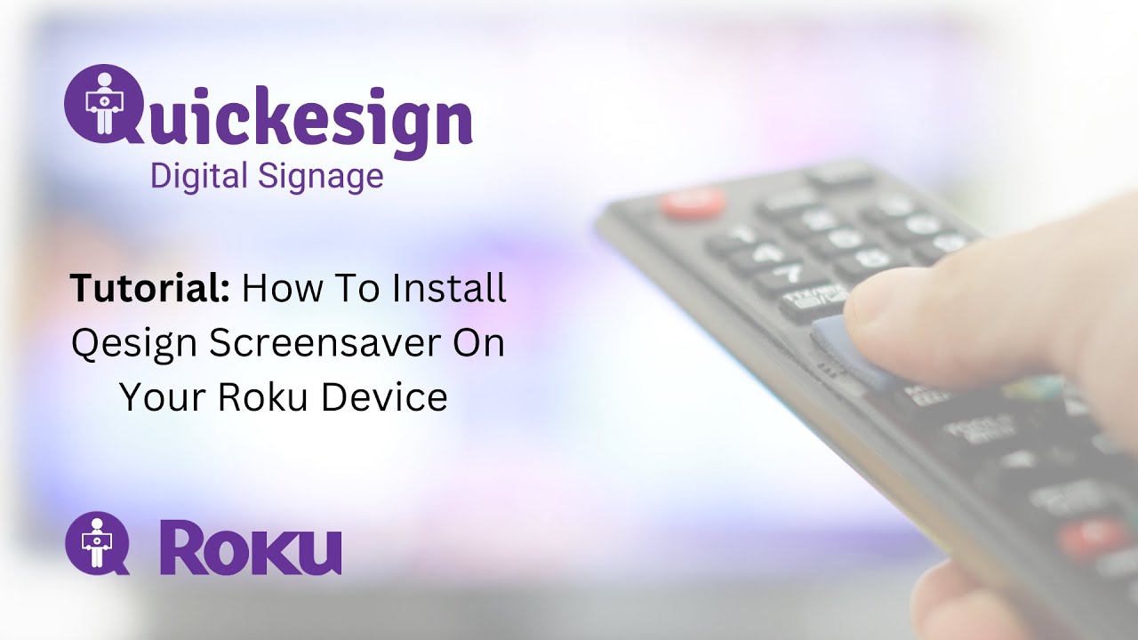 Tutorial Install Quickesign as Roku Screensaver