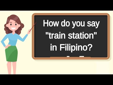 How do you say "train station" in Filipino? | How to say "train station" in Filipino?