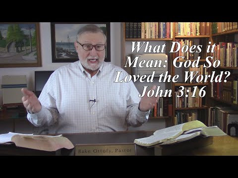 God So Loved the World: What Does it Mean? John 3:16, God Gave His Only Son (#16)