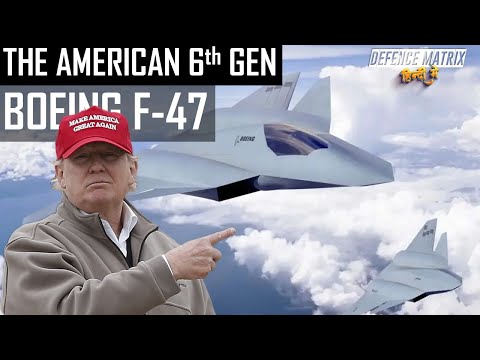 The American 6th Gen Fighter: Boeing F-47 | हिंदी में