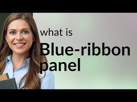 Unlocking the Mystery: The "Blue-Ribbon Panel" Explained