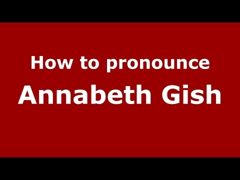 How to pronounce Annabeth Gish (American English/US) - PronounceNames.com