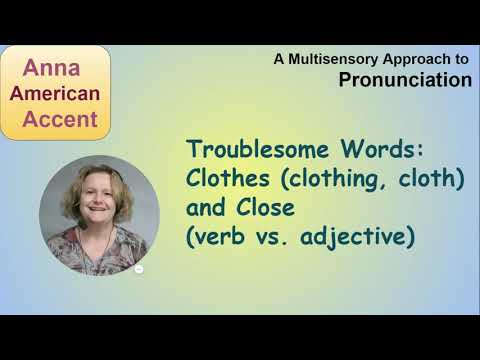 Troublesome Words: Clothes (clothing, cloth) and Close (verb, adjective) - A Multisensory Approach